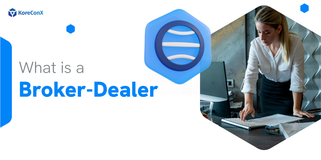 What is a Broker-Dealer? - Kore All-in-One Platform